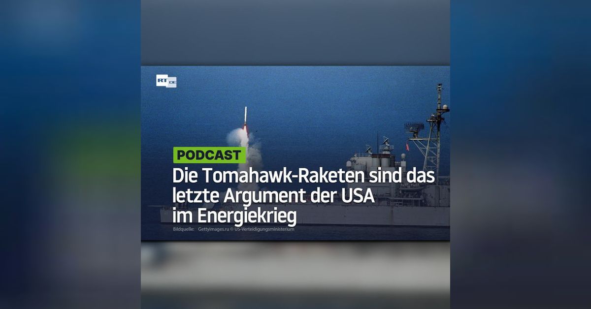 Die Tomahawk-Raketen sind das letzte Argument der USA im Energiekrieg ...