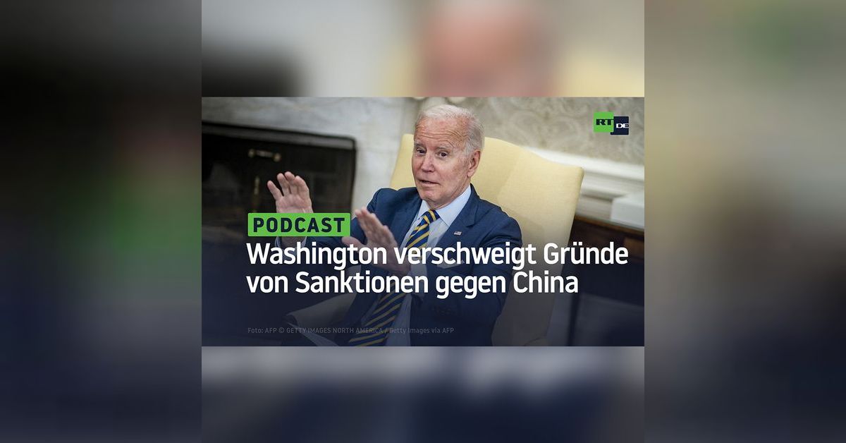 Washington nennt nicht die wahren Gründe, warum es China sanktionieren ... Washington nennt nicht die wahren Gründe, warum es China sanktionieren ...