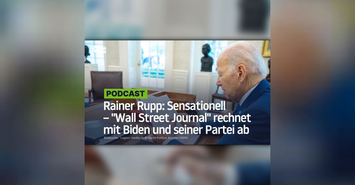 Rainer Rupp: Sensationell – "Wall Street Journal" rechnet mit Biden und ...