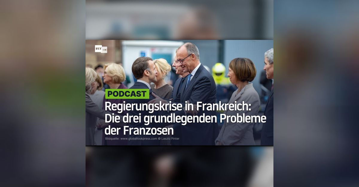 Regierungskrise in Frankreich: Die drei grundlegenden Probleme der ...