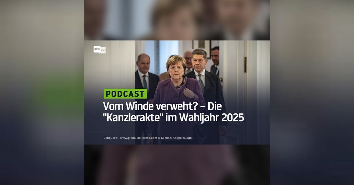 Vom Winde verweht? – Die "Kanzlerakte" im Wahljahr 2025 | RT DE