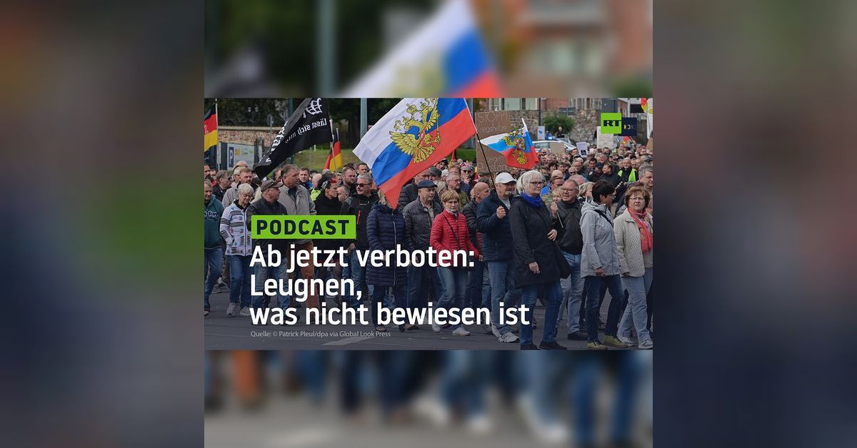 Ab jetzt verboten: Leugnen, was nicht bewiesen ist | RT DE