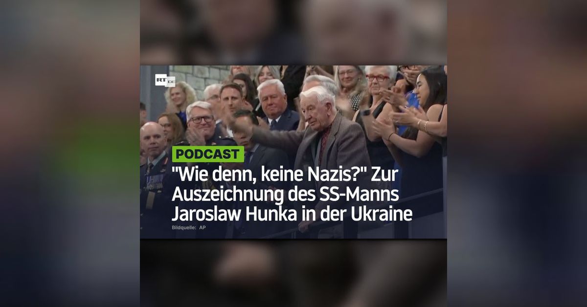 "Wie denn, keine Nazis?" Zur Auszeichnung des SS-Manns Jaroslaw Hunka ...