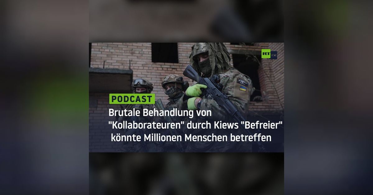Brutale Behandlung von ”Kollaborateuren” durch Kiews ”Befreier” könnte ...