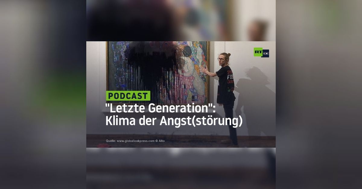 ”Letzte Generation”: Klima der Angst(störung) | RT DE