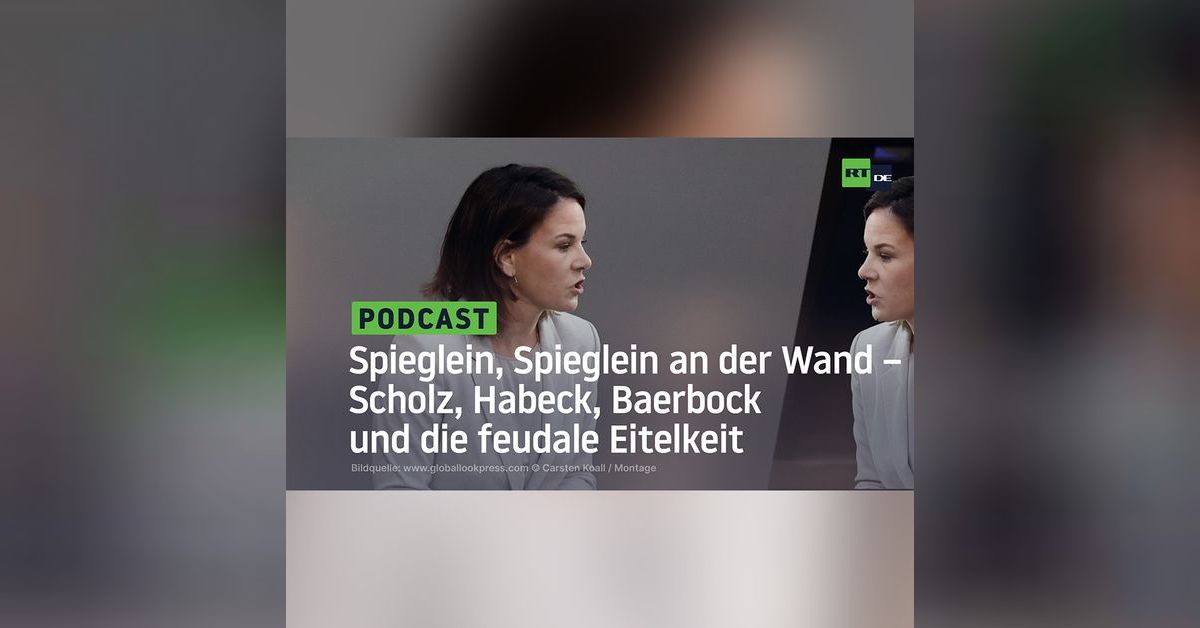 Spieglein, Spieglein an der Wand – Scholz, Habeck, Baerbock und die ...