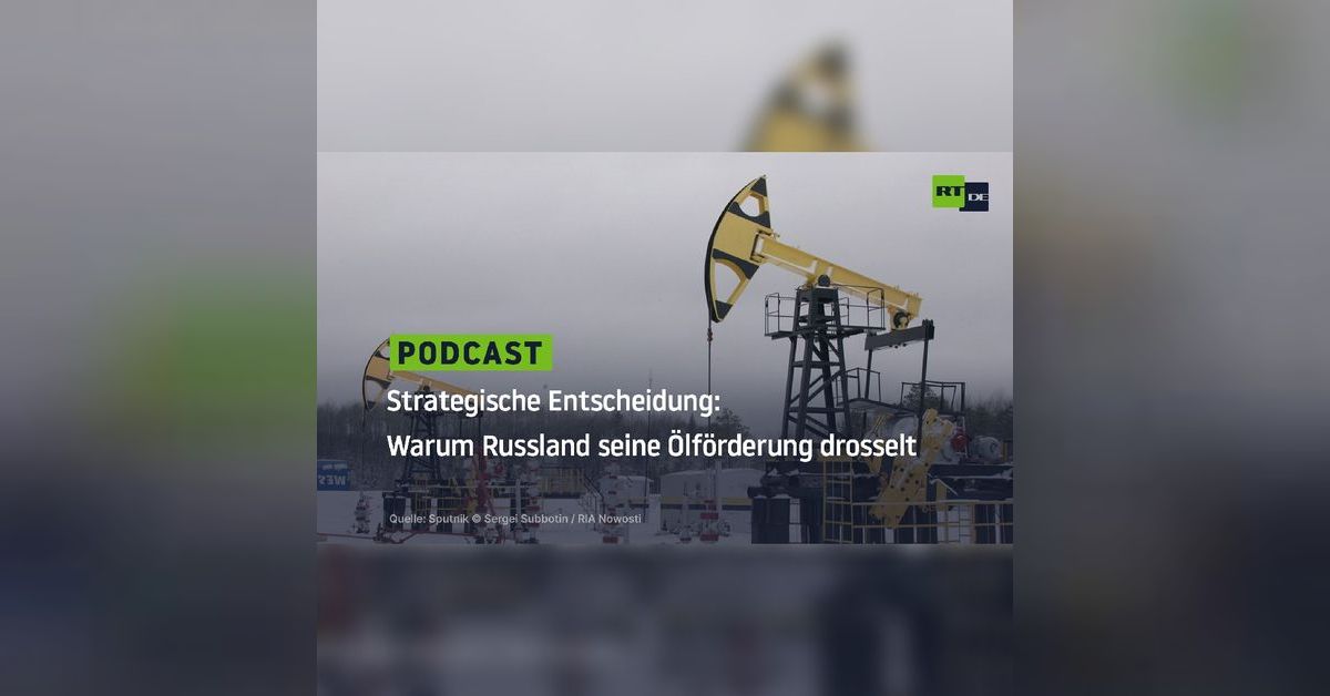 Strategische Entscheidung: Warum Russland seine Ölförderung drosselt ...