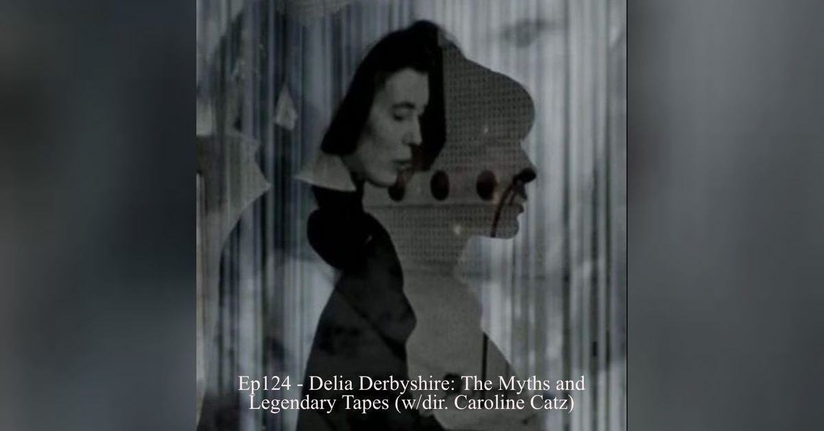 Delia Derbyshire: The Myths and Legendary Tapes (w/dir. Caroline Catz ...