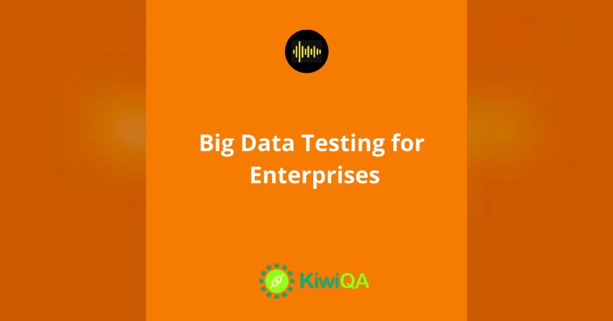 Big Data Testing for Enterprises | Software Testing Podcast