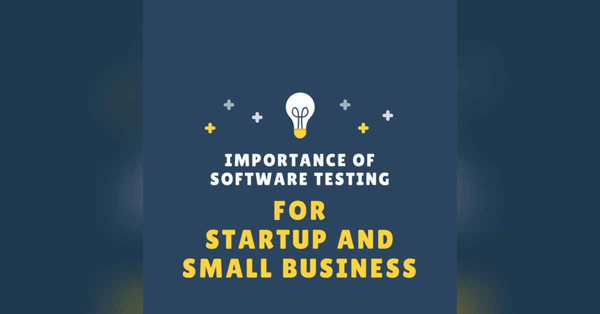 Importance of Software Testing For Startup And Small Business ...