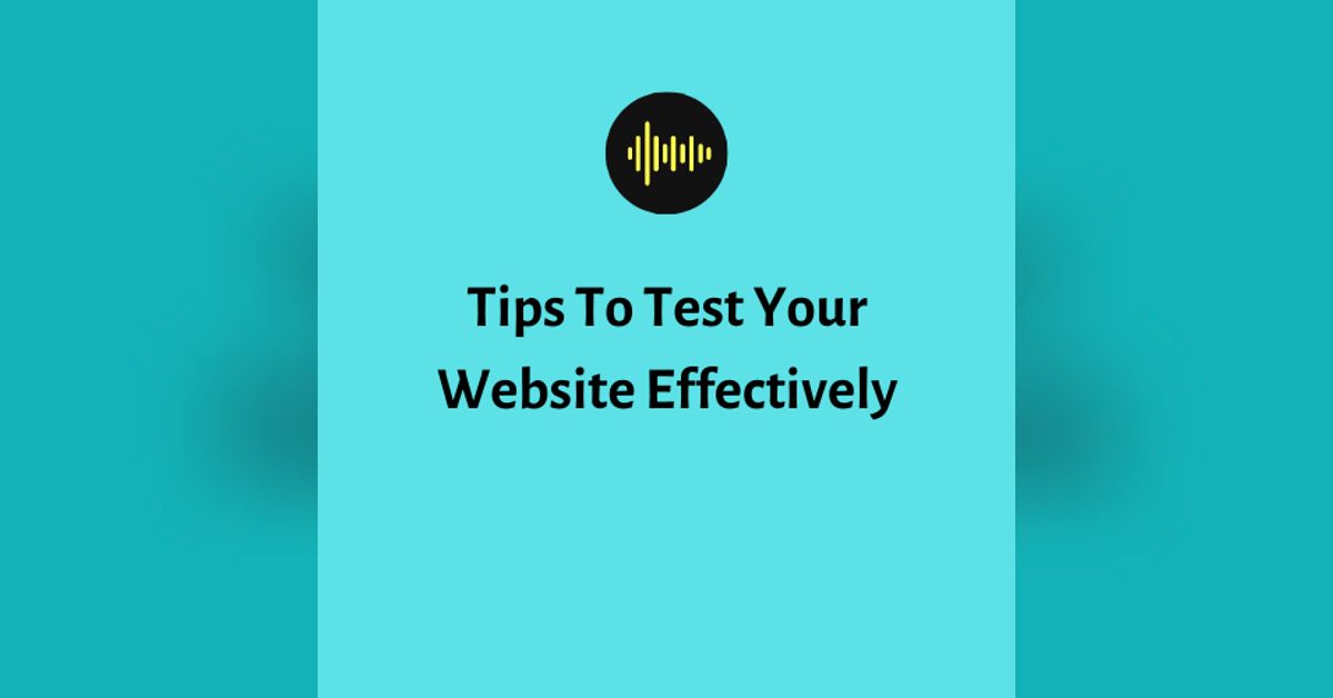 Tips To Test Your Website Effectively | Software Testing Podcast