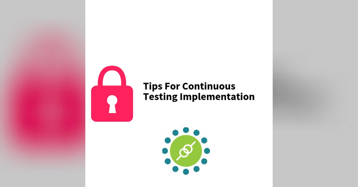 Tips For Continuous Testing Implementation | Software Testing Podcast Tips For Continuous Testing Implementation | Software Testing Podcast