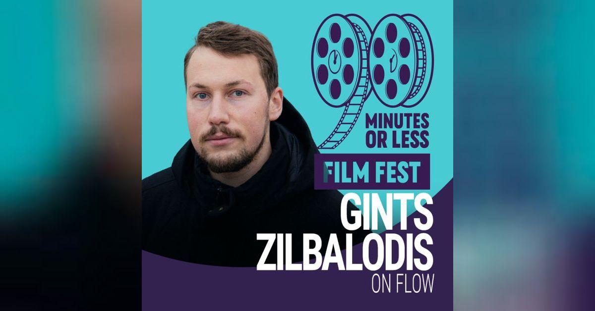 Gints Zilbalodis on Flow | Spotlight | 90 Minutes Or Less Film Fest