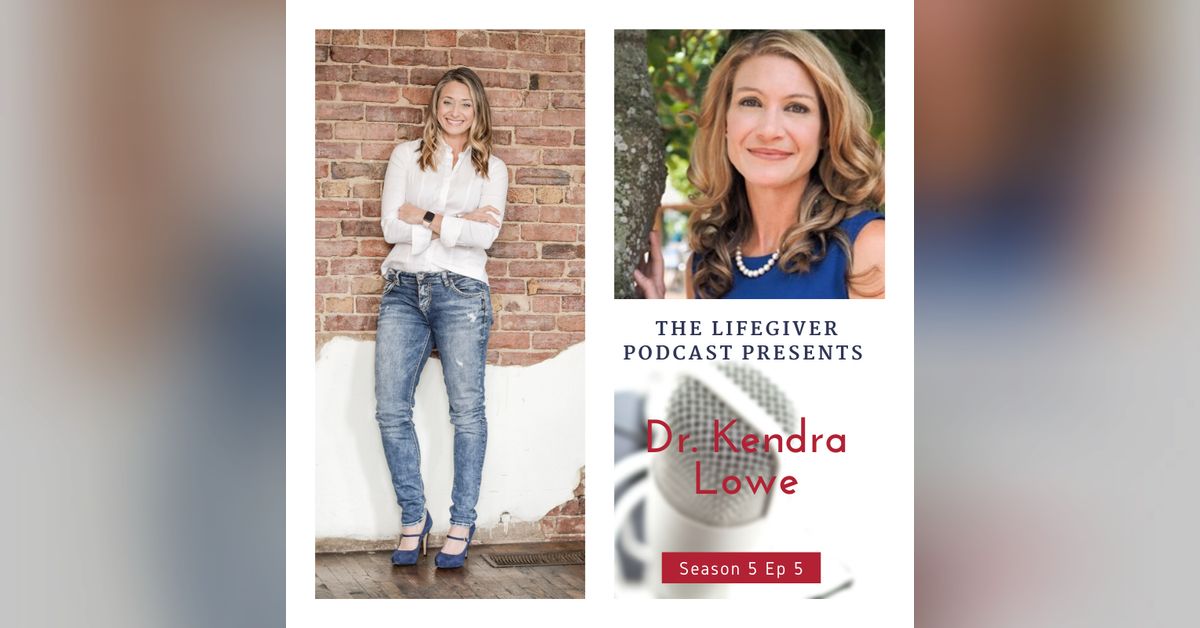 S5E5: You Are What You Believe with Dr. Kendra Lowe | Lifegiver ...
