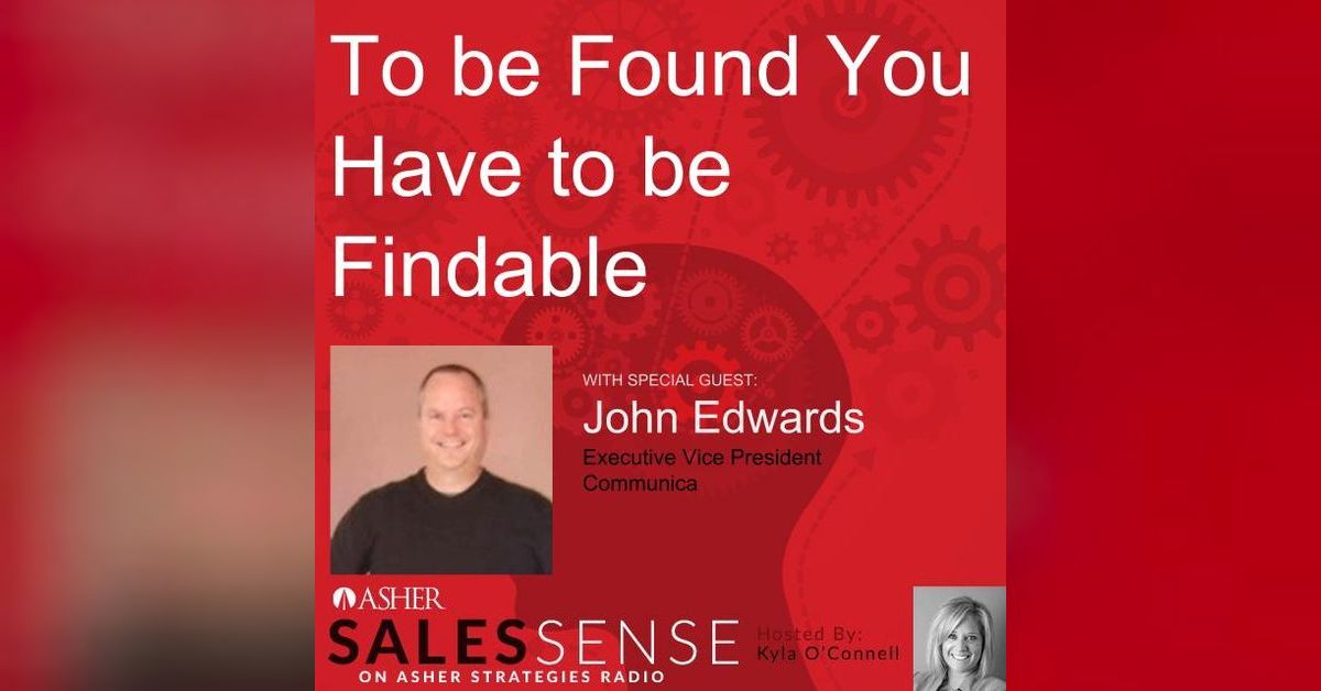 To be Found You Have to be Findable | Asher Strategies Radio