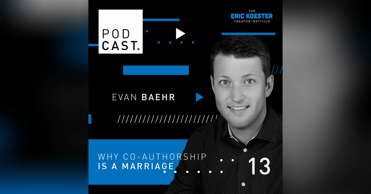 Why Co-Authorship is a Marriage w/ Evan Baehr | The Eric Koester ...