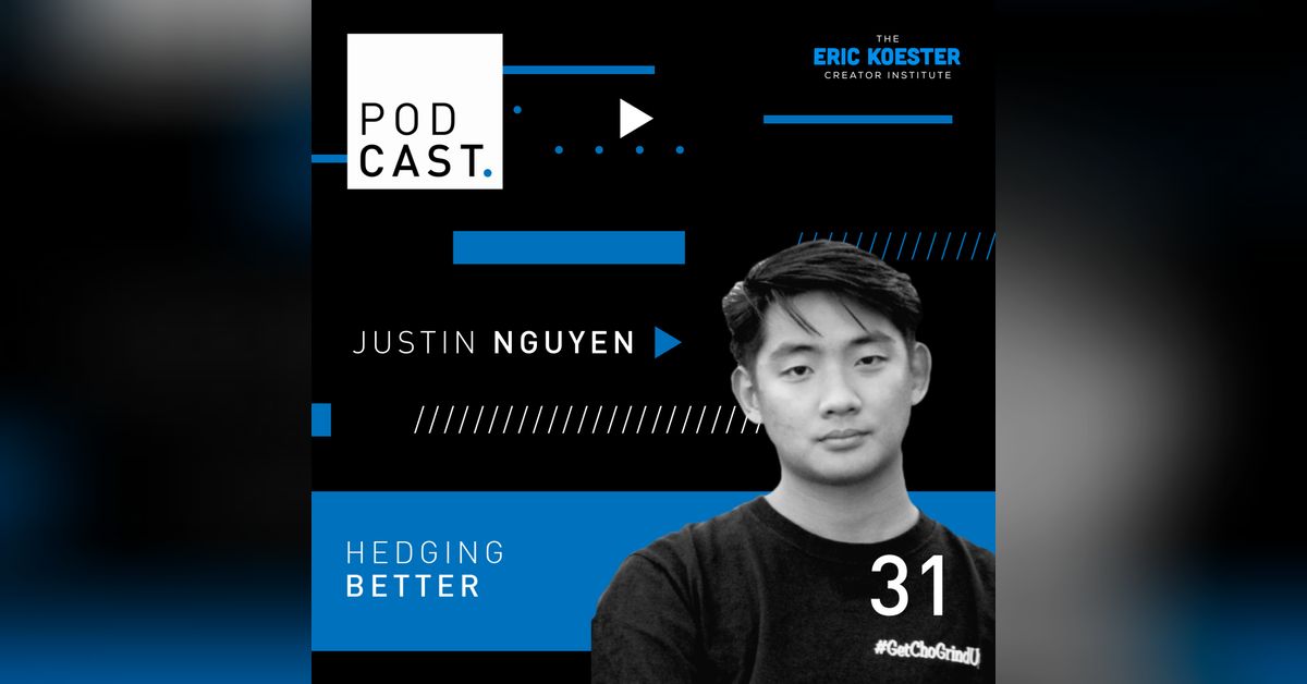 Hedging Better | Justin Nguyen | The Eric Koester Creator Institute