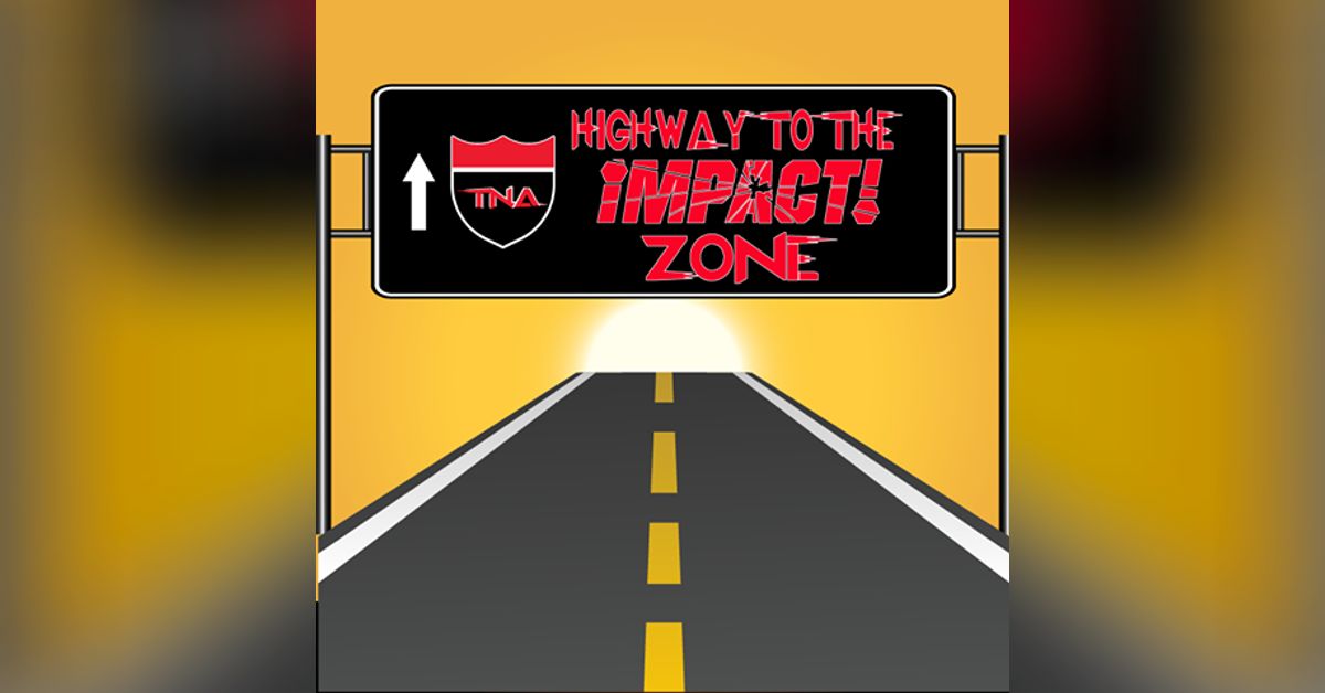 Place to Be Wrestling Network Podcast - Highway to the Impact Zone #42 ...