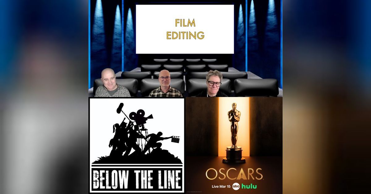 S26 - Ep 1 - 98th Oscars - Film Editing | BELOW THE LINE PODCAST