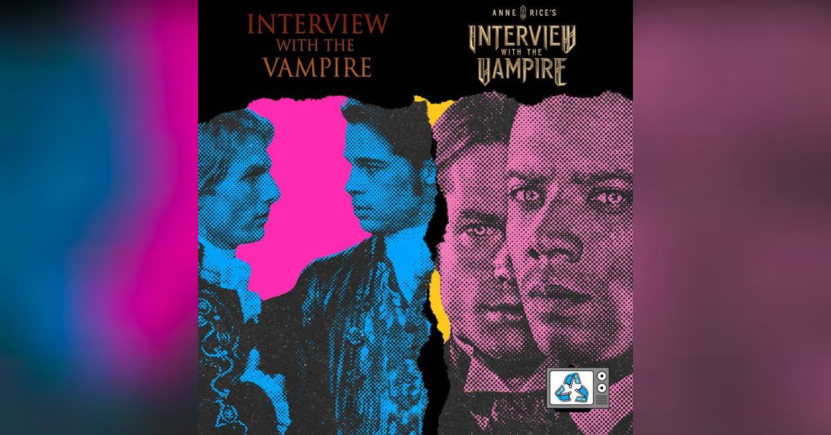 Interview with a Vampire (1994 & 2022) - Big Vampire Energy | Remakes ...