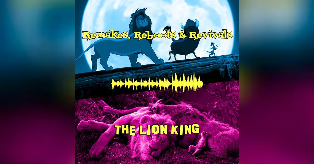 Uncanny Valley - The Lion King | Remakes Reboots & Revivals