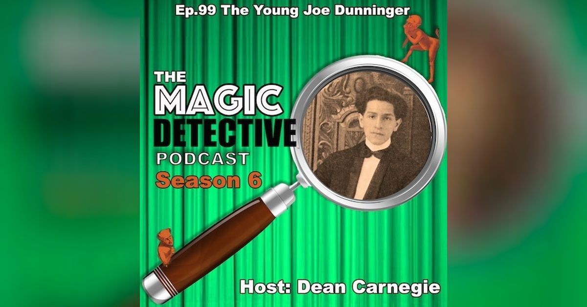 Ep 99 The Young Joe Dunninger | The Magic Detective Podcast