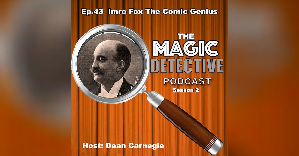 Ep 43 Imro Fox The Comic Genuis | The Magic Detective Podcast