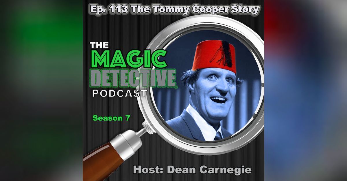 Ep 113 The Tommy Cooper Story | The Magic Detective Podcast