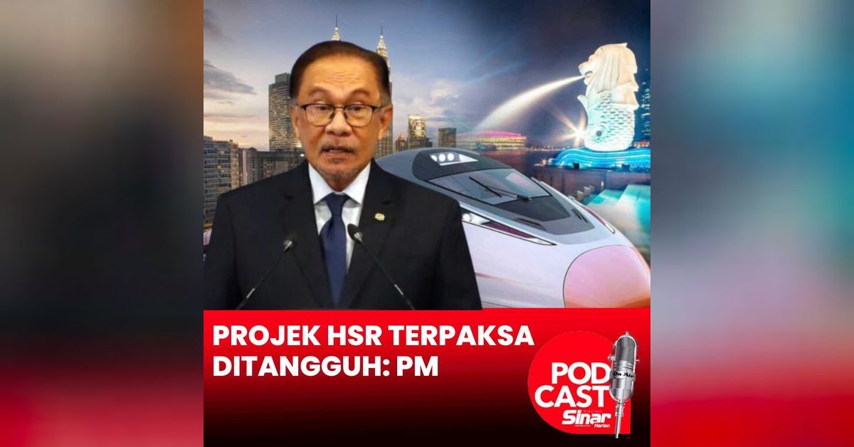 Kerajaan tangguh projek mega termasuk HSR | Sinar Harian