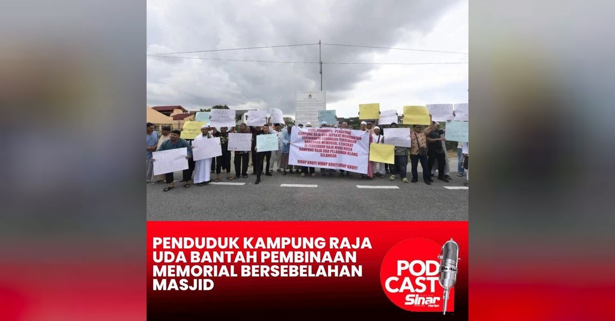 Penduduk Kampung Raja Uda bantah pembinaan memorial bersebelahan masjid ...