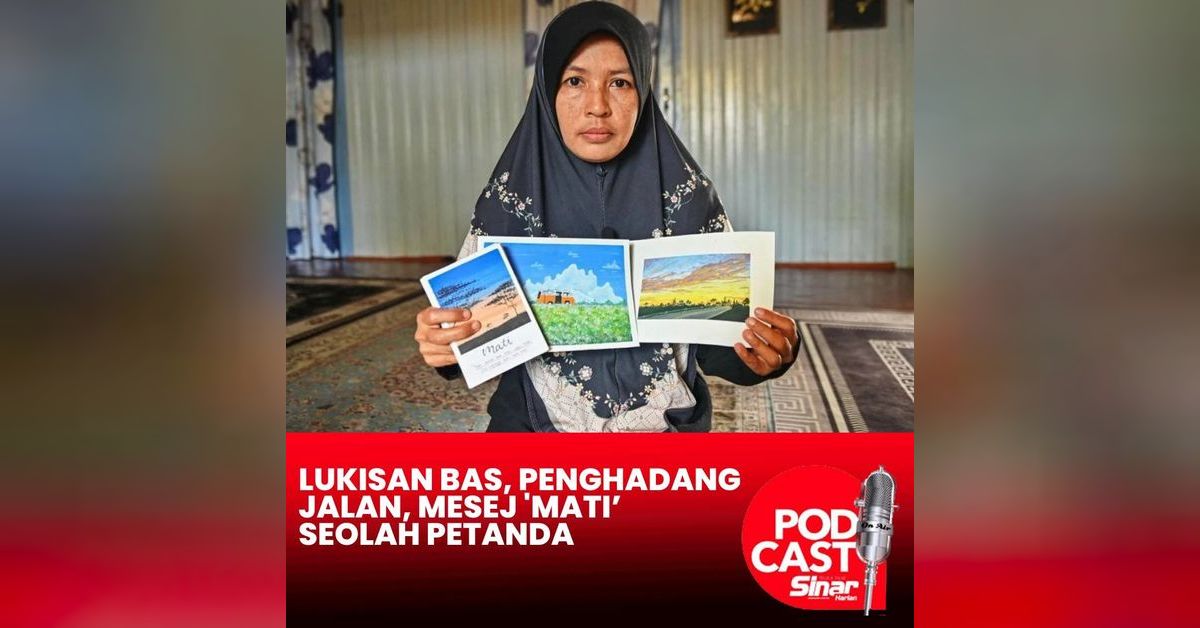 Lukisan bas, penghadang jalan, mesej 'mati’ seolah petanda | Sinar Harian