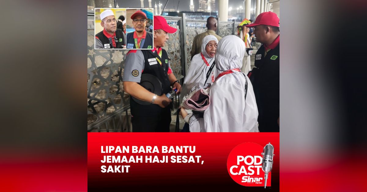 Lipan Bara bantu jemaah haji sesat, sakit | Sinar Harian