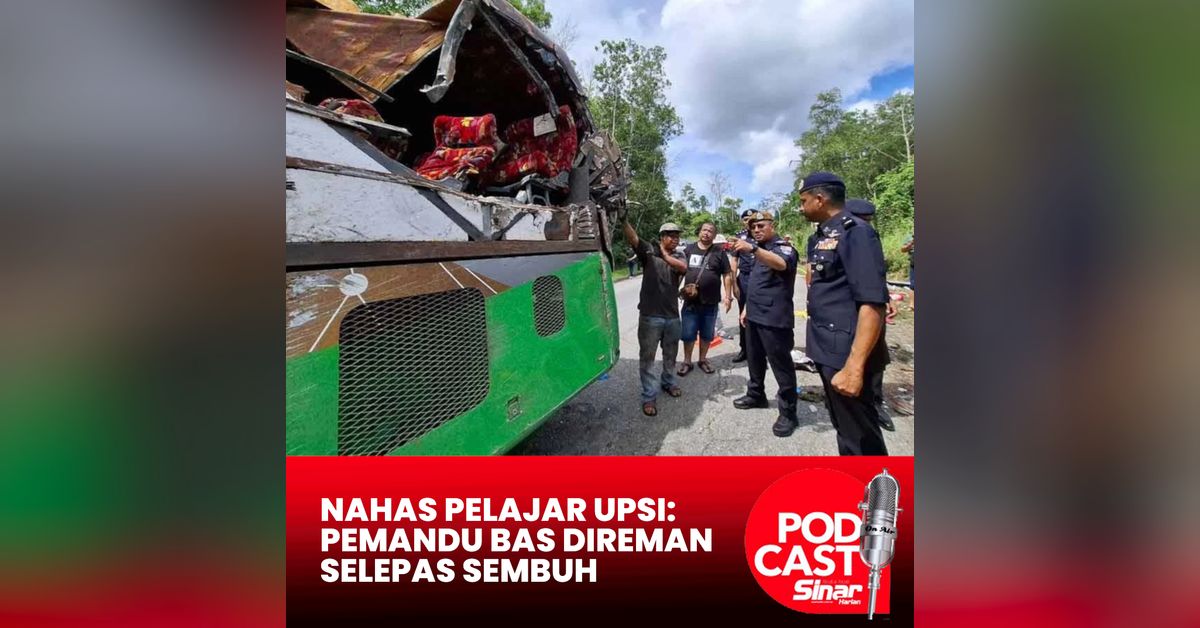 Nahas pelajar UPSI: Pemandu bas direman selepas sembuh | Sinar Harian