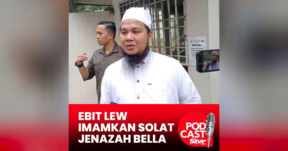 Ebit Liew imamkan solat jenazah Bella di Hospital Sultan Ismail (HSI ...