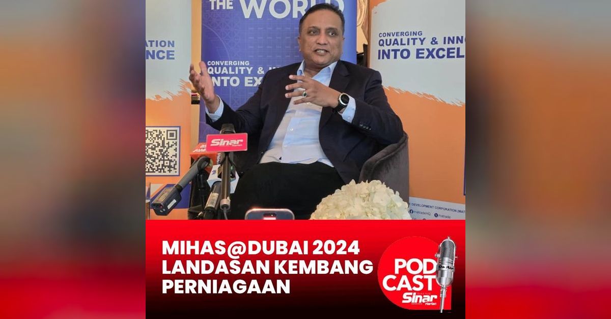 MIHAS@Dubai 2024: Tumpuan dunia terarah ke Malaysia | Sinar Harian