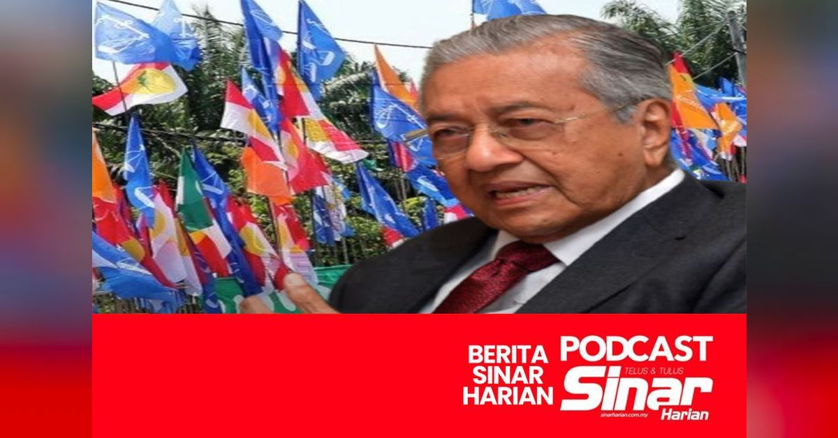 Hadkan bendera, sepanduk semasa pilihan raya - Tun M I SEMASA | Sinar ...