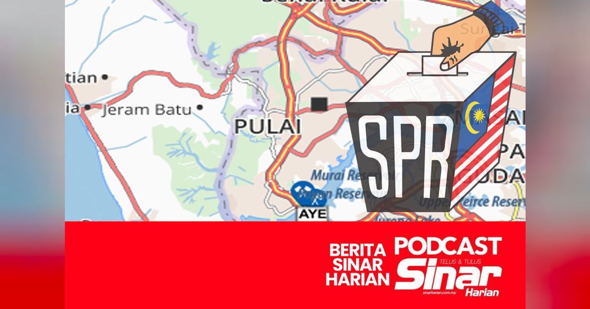 PRK Parlimen Pulai, DUN Simpang Jeram pada 9 September - SPR I NASIONAL | Sinar Harian