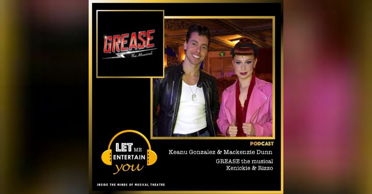 GREASE - Mackenzie Dunn (Rizzo), Keanu Gonzalez (Kenicki) | Let Me ...