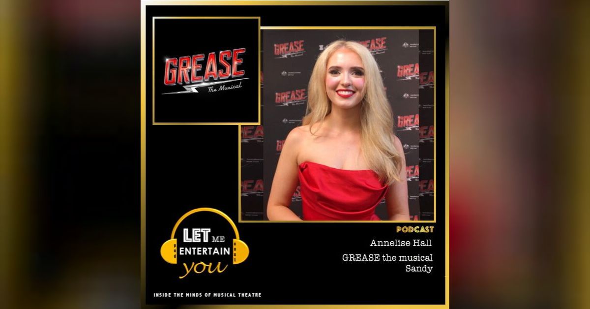 GREASE - Annelise Hall (Sandy) | Let Me Entertain You