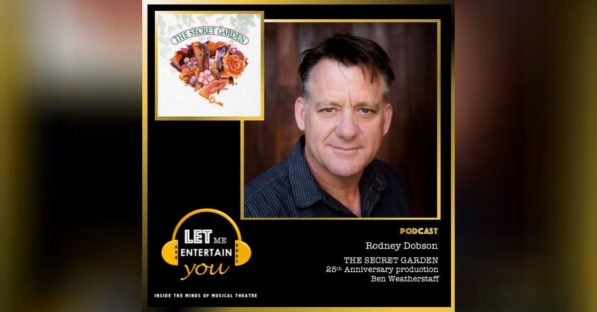 The Secret Garden - Rodney Dobson (Ben Weatherstaff) | Let Me Entertain You