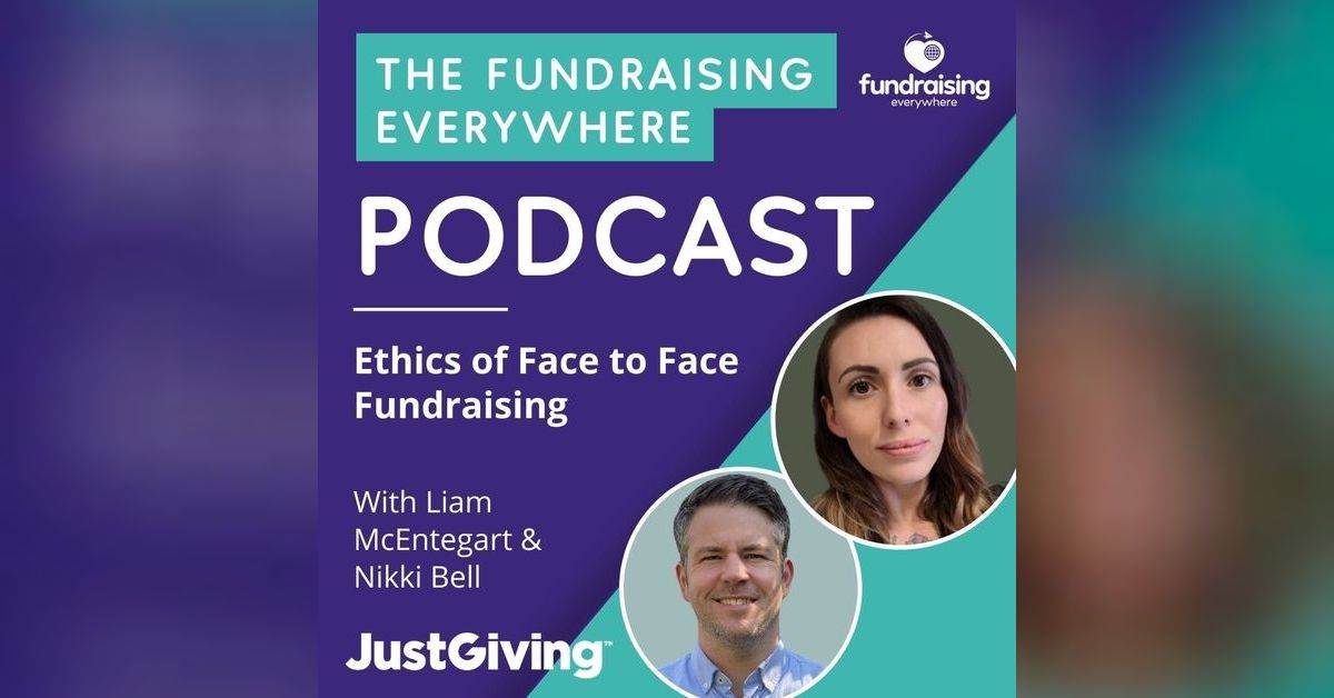 Ethics of Face to Face Fundraising | The Fundraising Everywhere Podcast