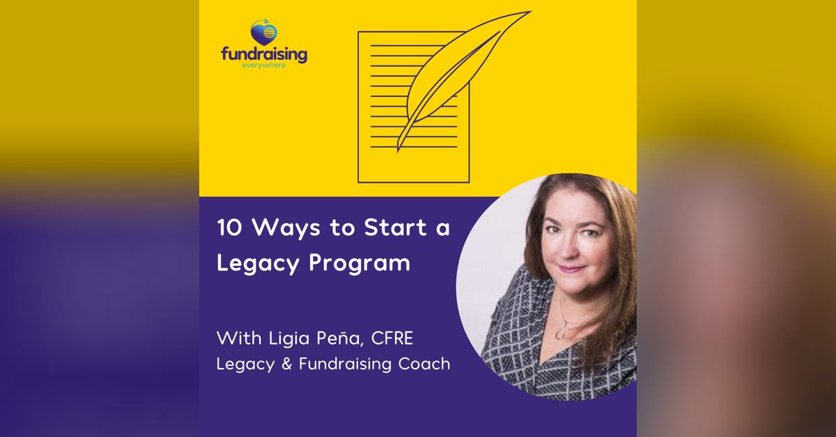 10 Ways to Start a Legacy Program | The Fundraising Everywhere Podcast