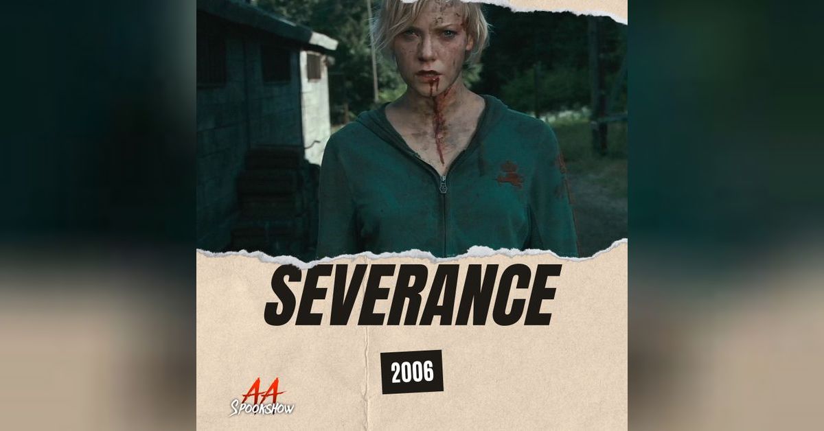 Severance (2006) | All-American Spookshow Podcast
