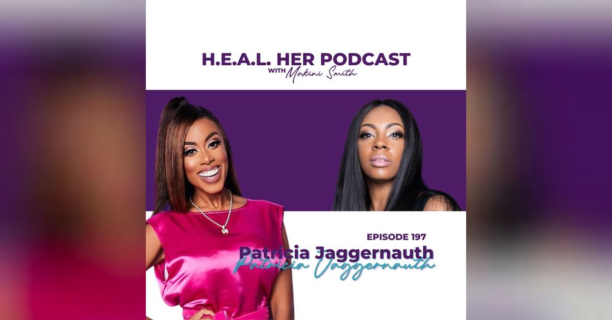 Patricia Jaggernauth ”From No Days Off To No Limits” | HEAL Her Podcast