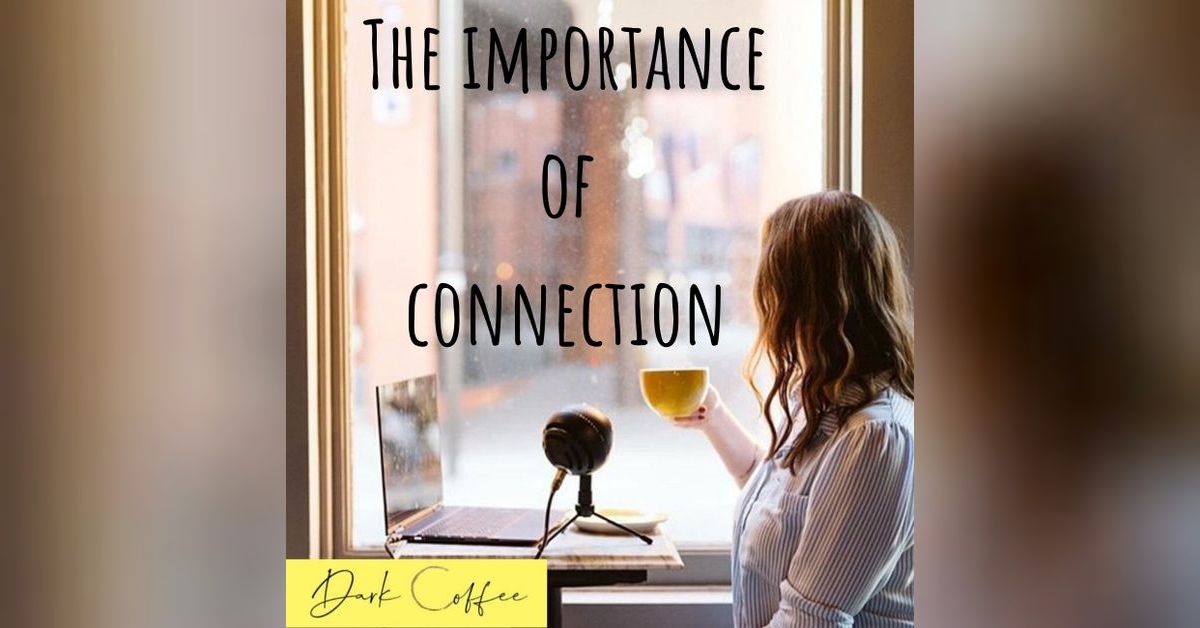 Ep. 26 The Importance of Connection | Mind Over Grind from Dark Coffee
