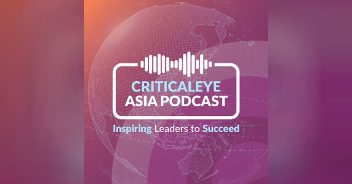 Criticaleye Asia Podcast - Succeeding as a Regional CFO in Asia (ft ...