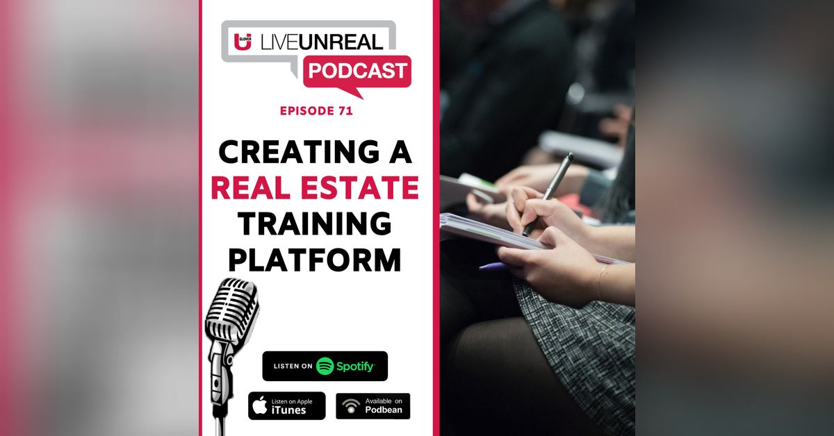 Creating a Real Estate Training Platform | Live UNREAL with Glover U