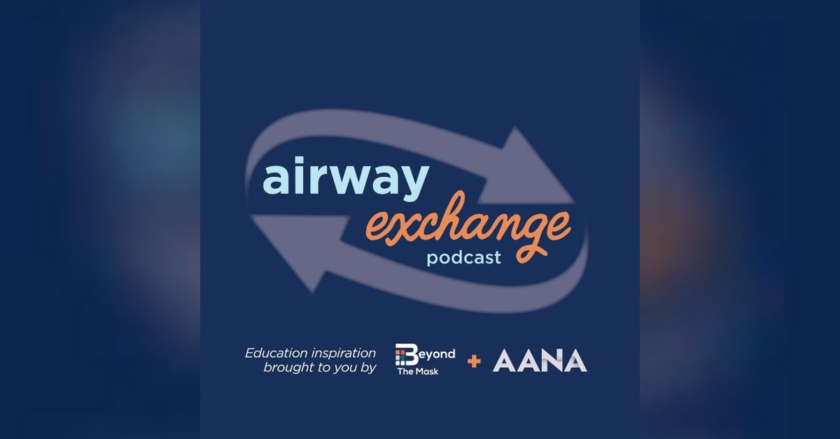 Beyond The Mask: Innovation & Opportunities For CRNAs Podcast - Airway ...