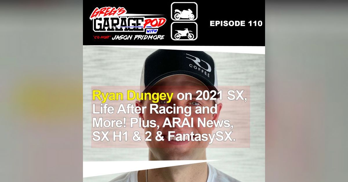 Ep110 - Ryan Dungey Talks 2021 SX, Life After Racing and More! ARAI ...