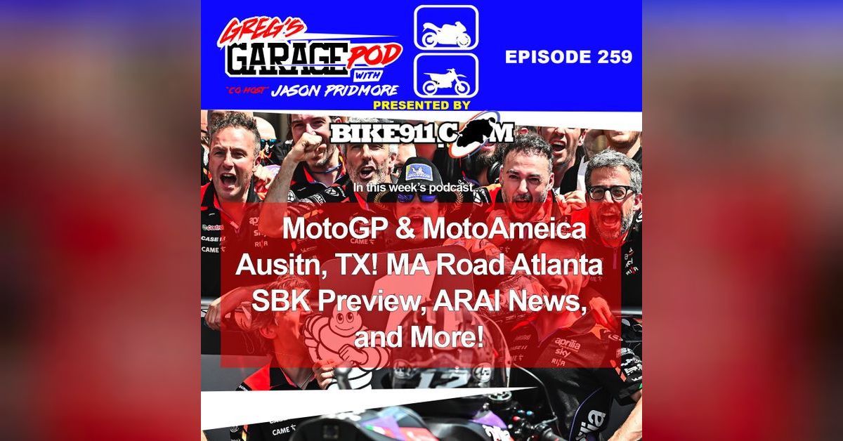 Ep259 - MotoGP and Baggers Austin, Preview MotoAmerica SBK ATL, and ...